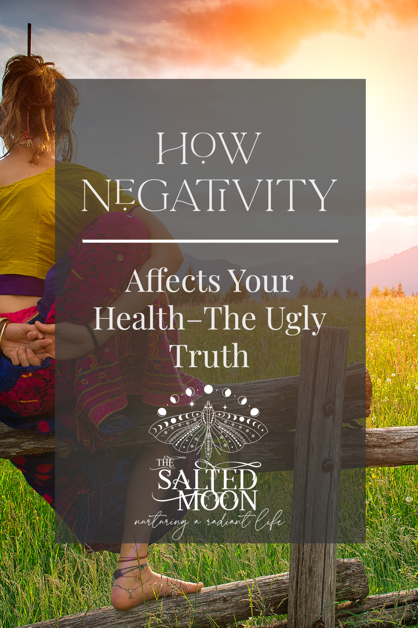 How Negativity Affects Your Health – The Ugly Truth - The Salted Moon
